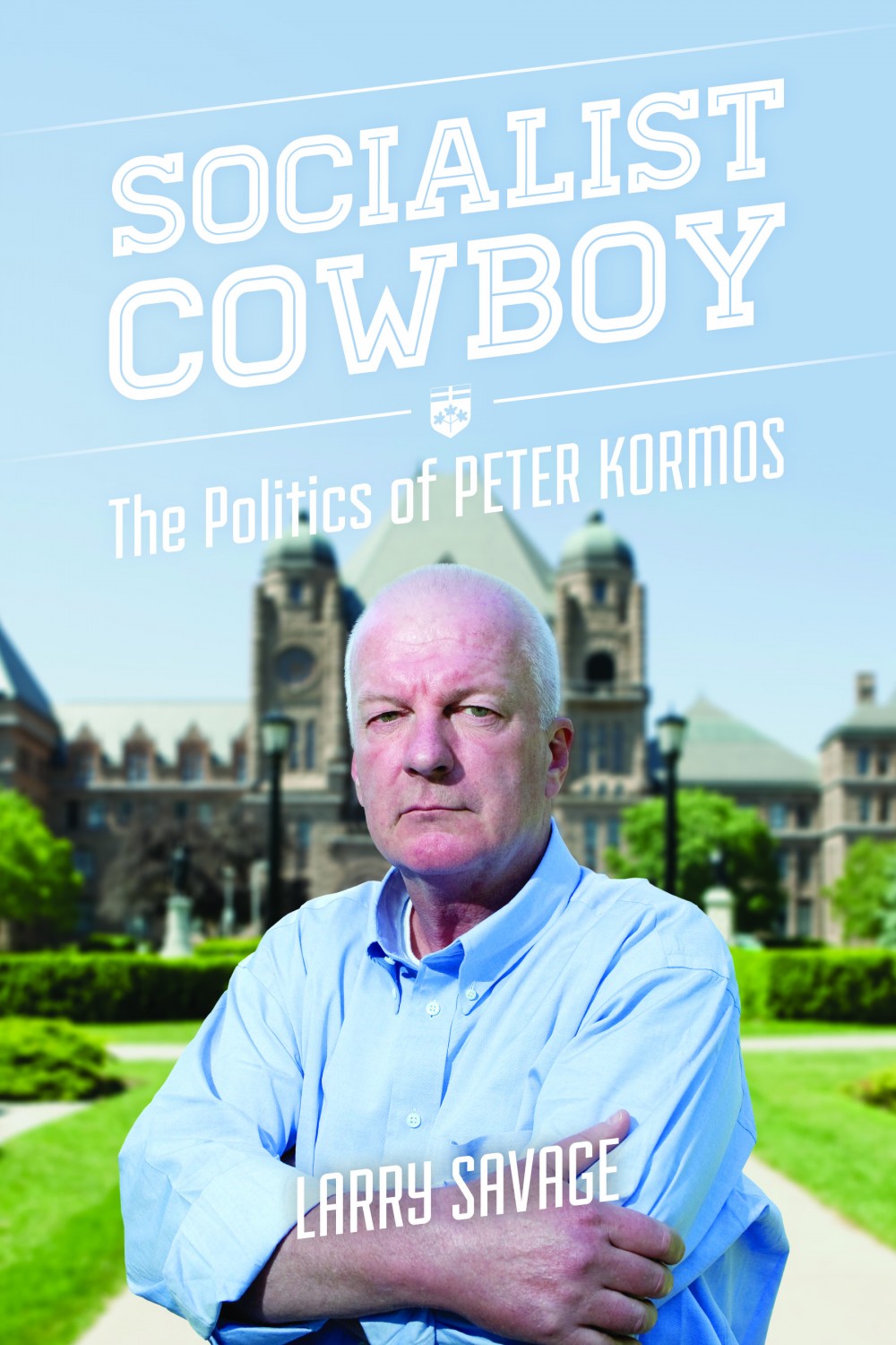 Socialist Cowboy: The Politics of Peter Kormos – Fernwood Publishing